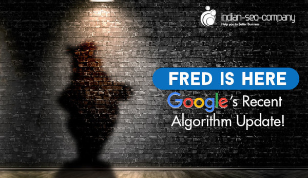 Fred is Here - Google’s Recent Algorithm Update!